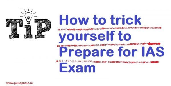 How to Trick Yourself to Prepare for IAS Exam? - Pulse Phase