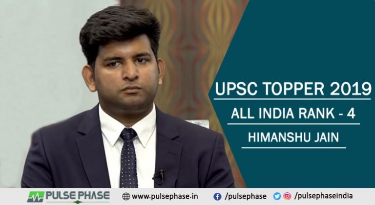 Himanshu Jain IAS Topper 2019 Rank 4th Success Story - Pulse Phase